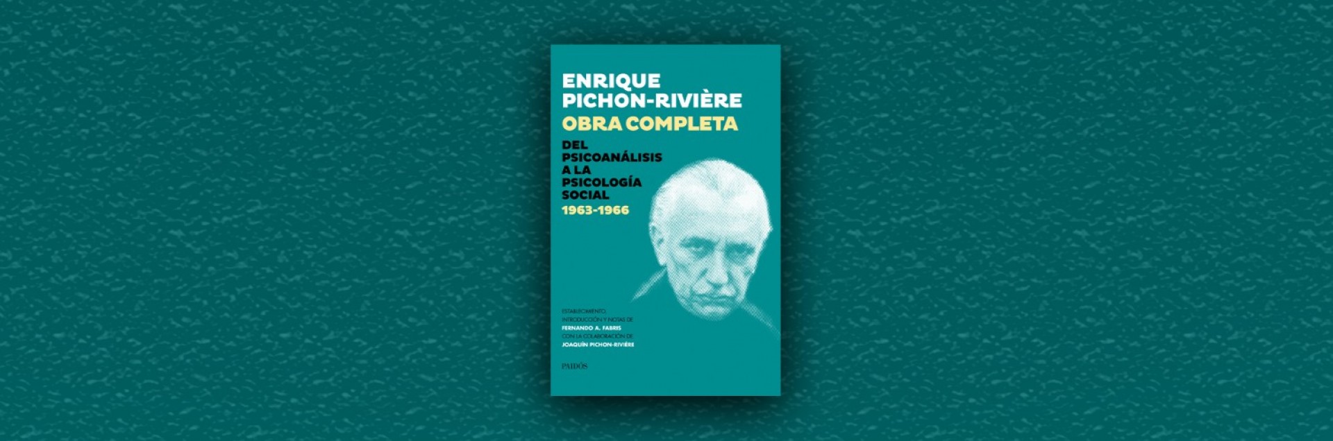 La obra completa de Enrique Pichon-Rivière: despejando algunos mitos y ...